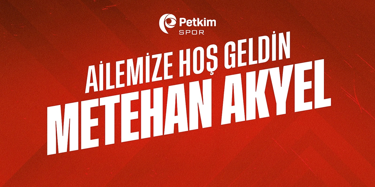 Aramıza Hoş Geldin Metehan Akyel! - Aliağa Petkimspor